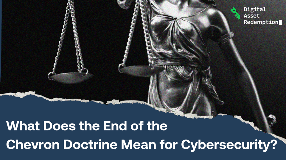 What Does the End of the Chevron Doctrine Mean for Cybersecurity?